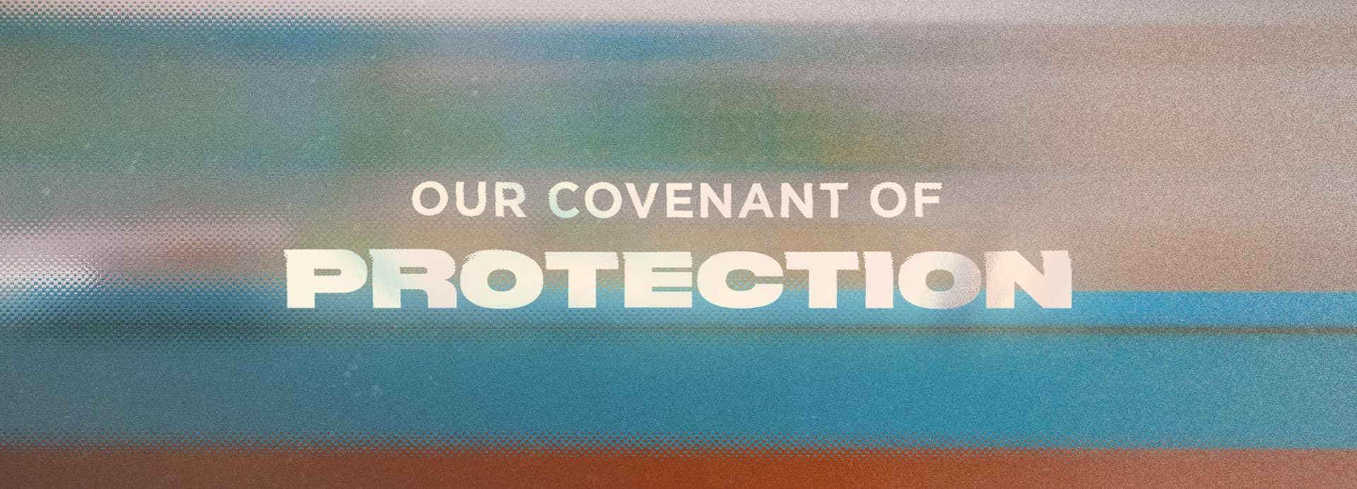 Our Covenant Of Protection | Church on the Rock