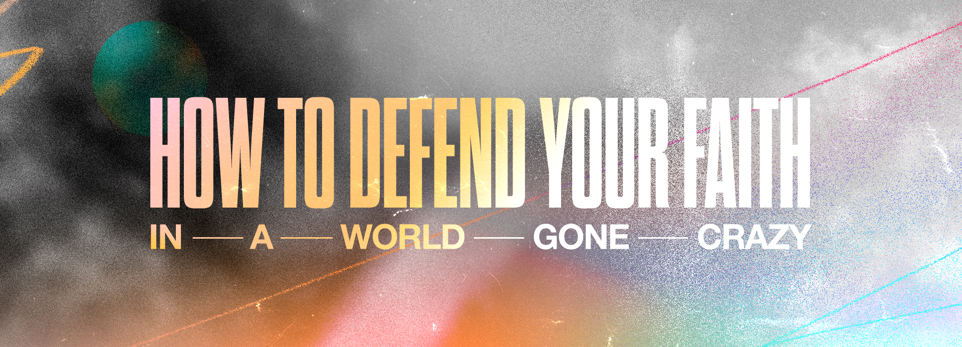 How To Defend Your Faith In A World Gone Crazy | Church on the Rock